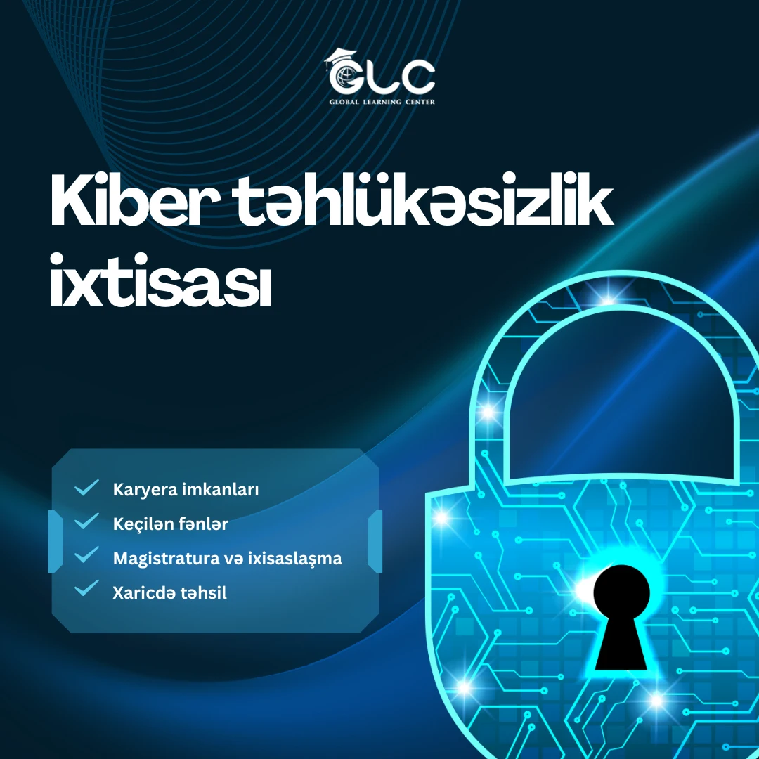 Kiber təhlükəsizlik ixtisası nədir? Gələcəyin gəlirli peşəsi GLC